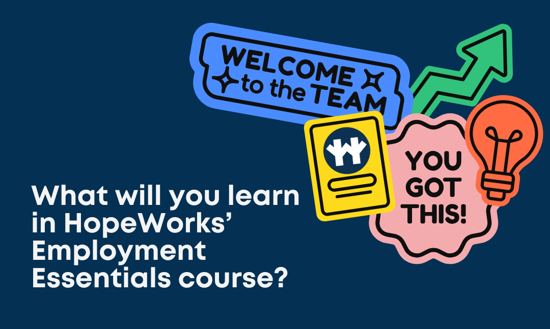 What will you learn in HopeWorks' Employment Essentials course? - HopeWorks